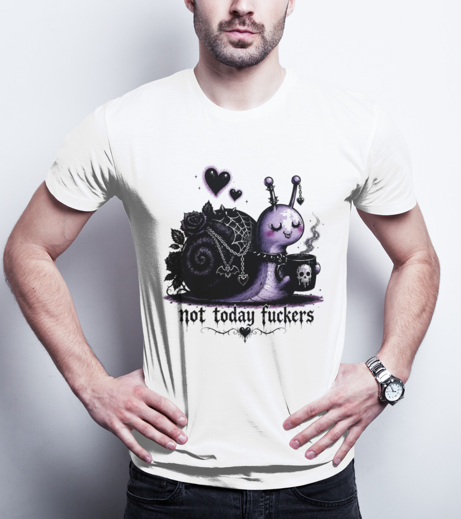 Not Today Fuckers Goth Snail Coffee And Roses T-Shirt