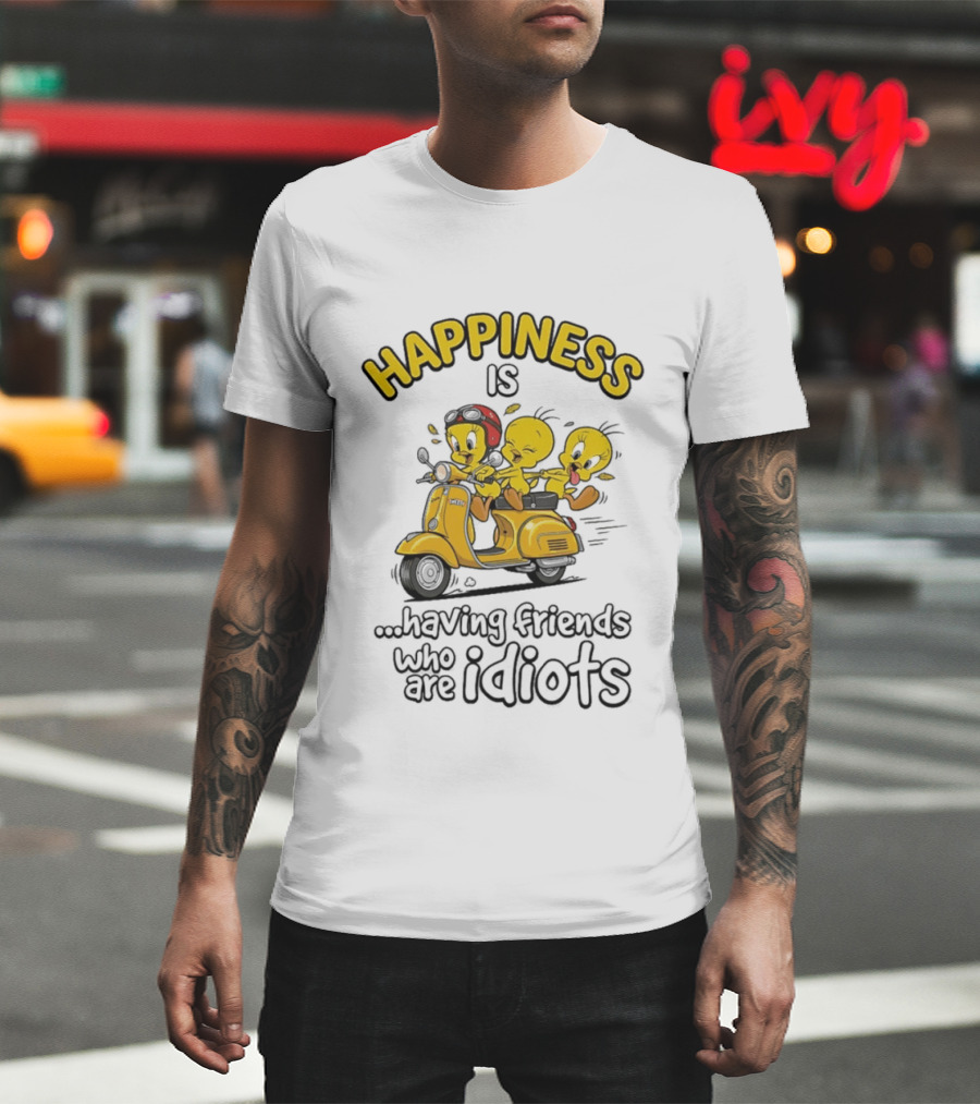 Happiness Is Having Friends Who Are Idiots Tweety Bird Riding Scooter T-Shirt