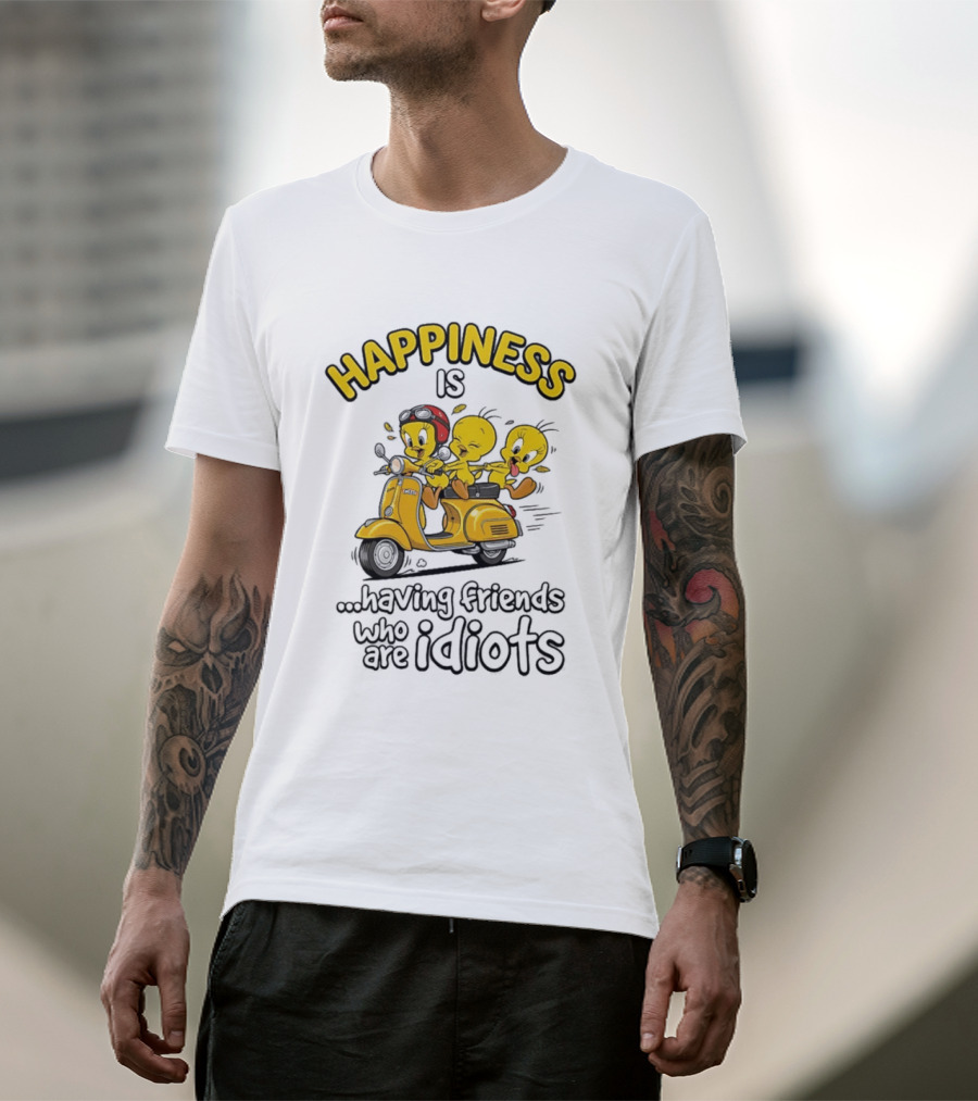 Happiness Is Having Friends Who Are Idiots Tweety Bird Riding Scooter T-Shirt