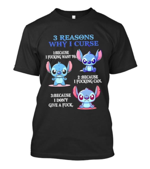 3 Reasons Why I Curse Because I Want To Can Don't Give Stitch Disney T-Shirt