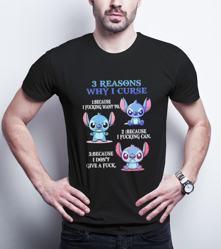 3 Reasons Why I Curse Because I Want To Can Don't Give Stitch Disney T-Shirt