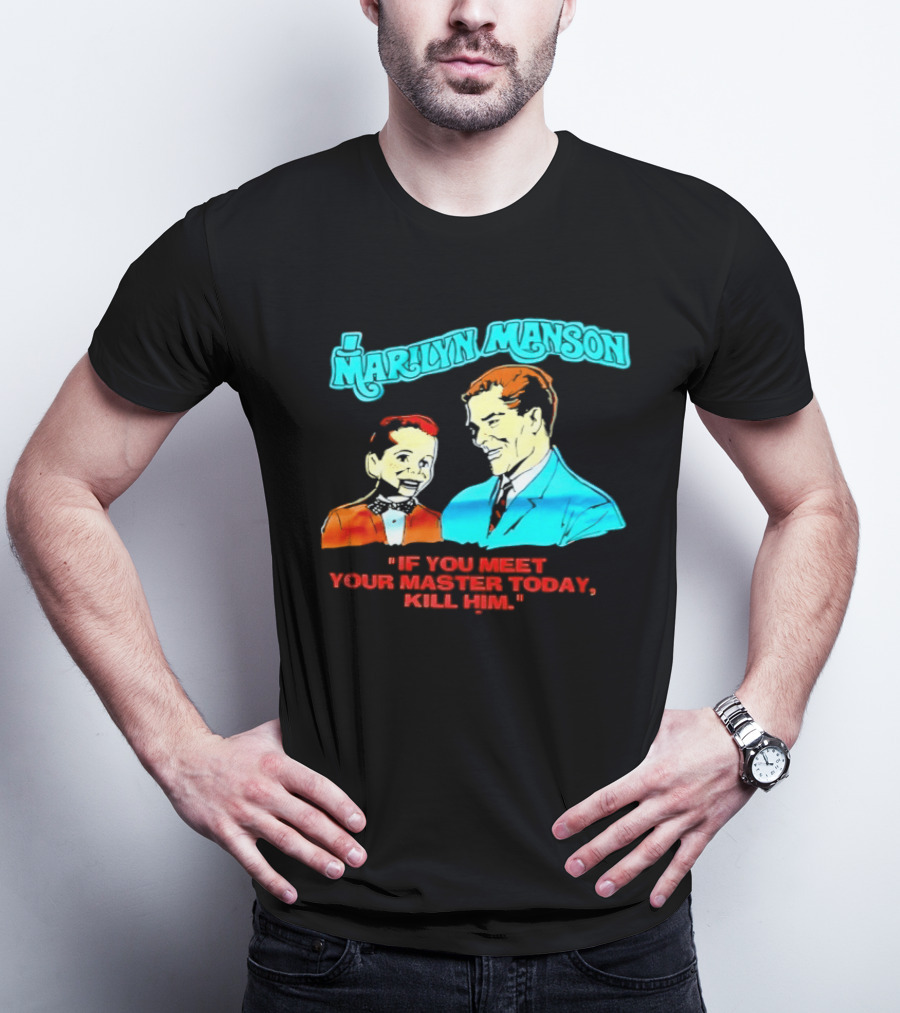 Marilyn Manson If You Meet Your Master Today Kill Him T-Shirt