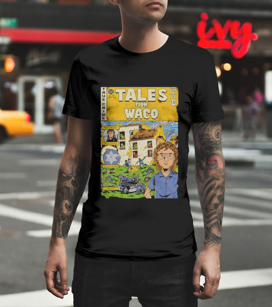 True Crime Tales From Waco David Koresh Branch Davidians ATF Comic Style Featuring T-Shirt