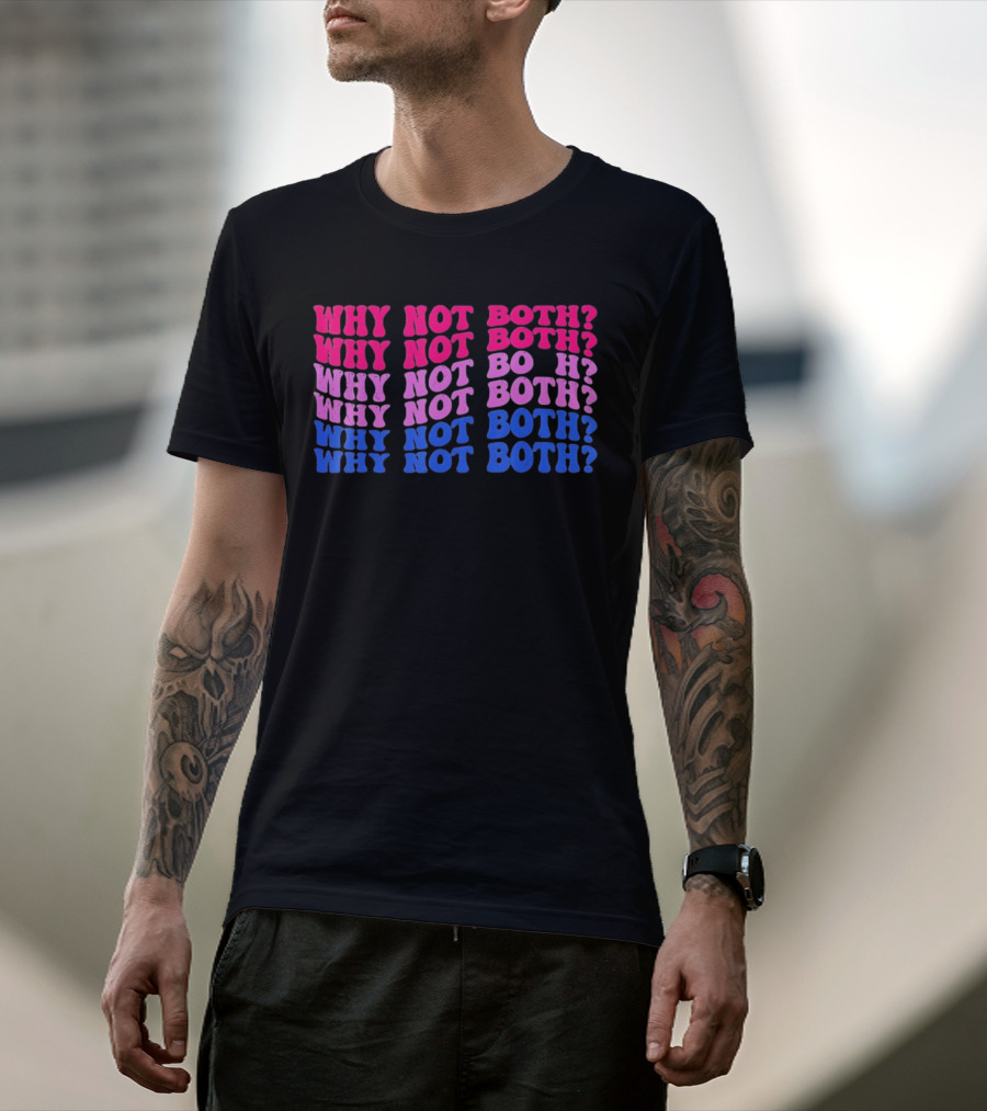 Why Not Both Bisexual Pride Flag Colors Wavy T-Shirt