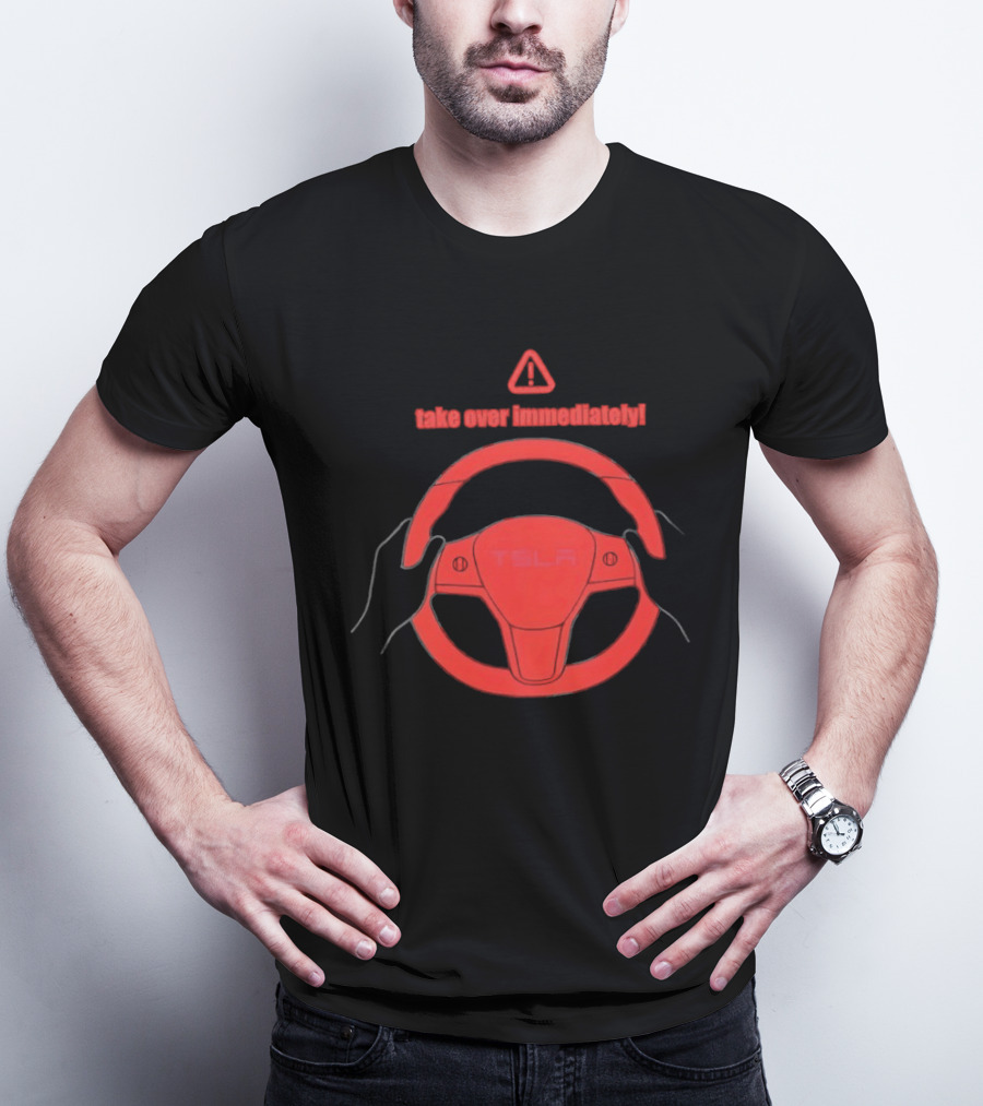 Tesla Autopilot Take Over Immediately Steering Wheel Warning T-Shirt