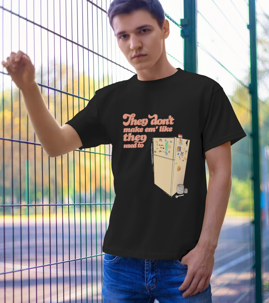 They Don't Make Em' Like They Used To Refrigerator Retro Nostalgia Decor T-Shirt