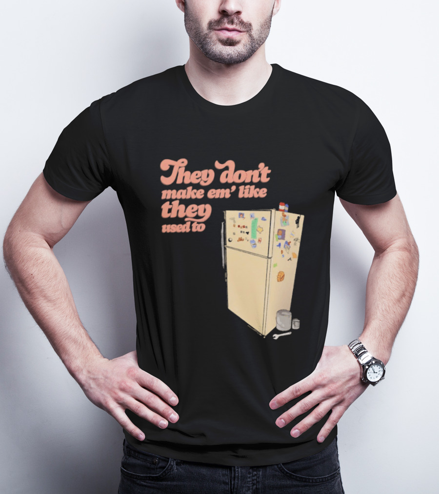 They Don't Make Em' Like They Used To Refrigerator Retro Nostalgia Decor T-Shirt