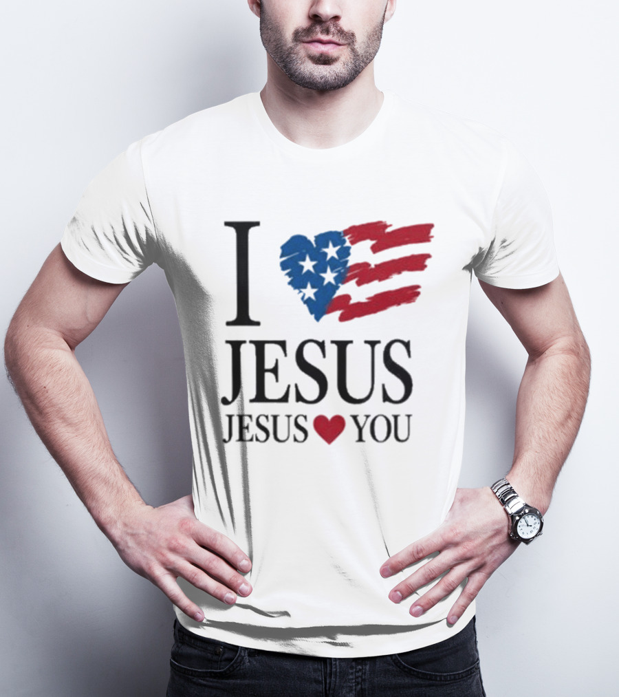 I Love Jesus Jesus Heart You American Flag Stars Stripes T-Shirt