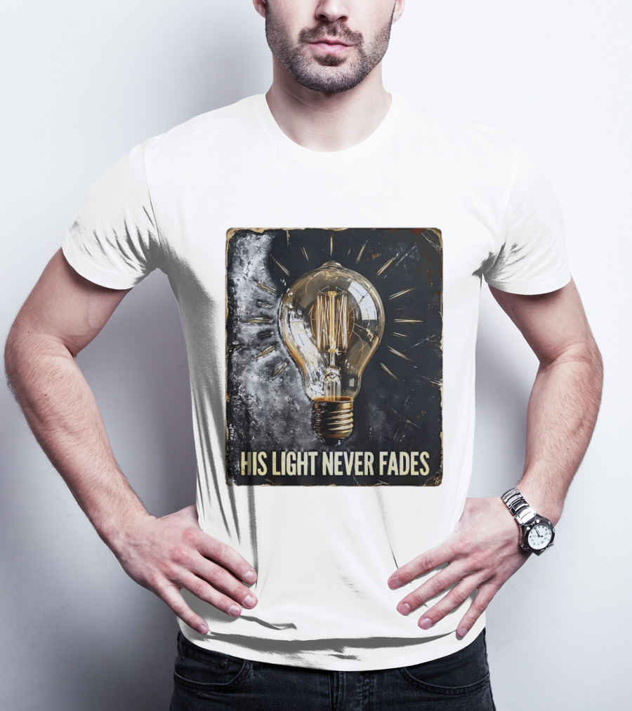 His Light Never Fades Vintage Light Bulb T-Shirt
