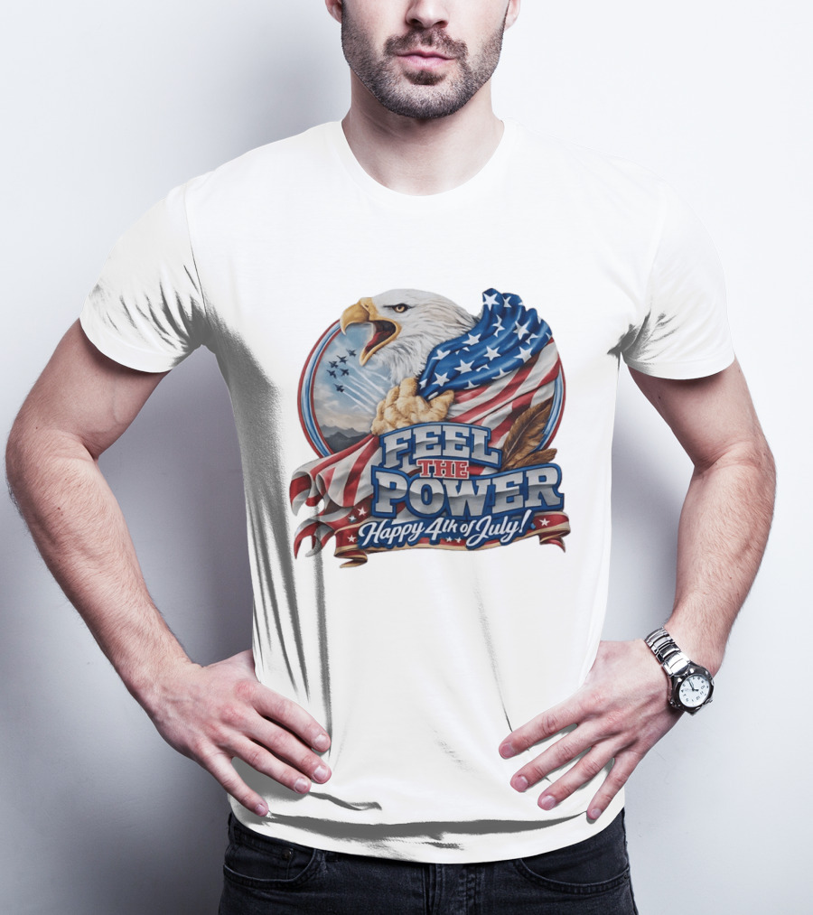 Feel The Power Happy 4th Of July American Bald Eagle Patriotic Military Jet T-Shirt