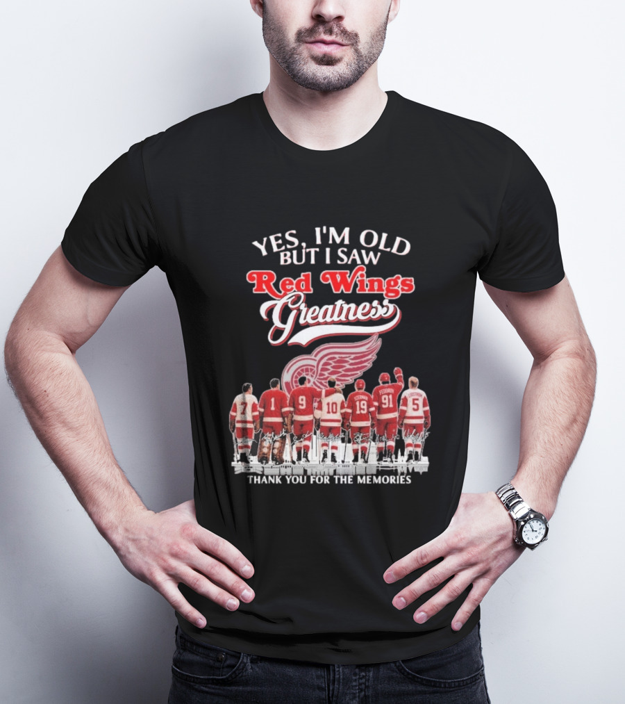 Yes I'm Old But I Saw Red Wings Greatness Thank You For The Memories T-Shirt