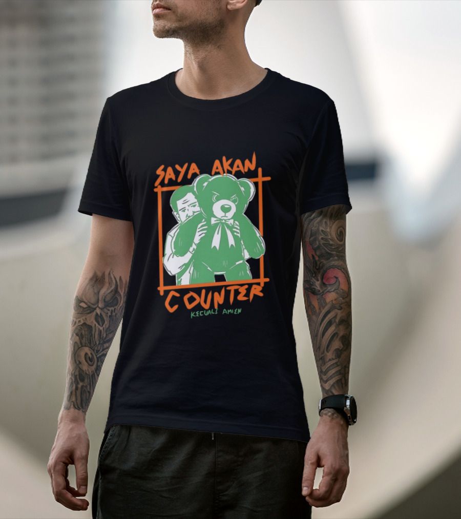 Saya Akan Counter Kecuali Amien Teddy Bear T-Shirt