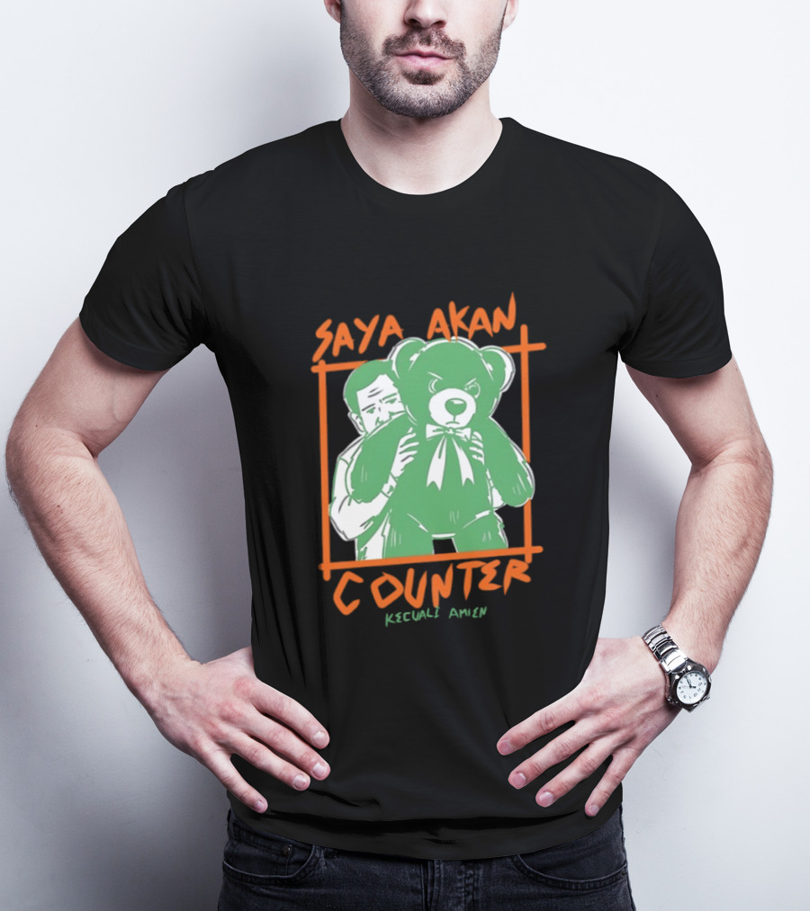 Saya Akan Counter Kecuali Amien Teddy Bear T-Shirt