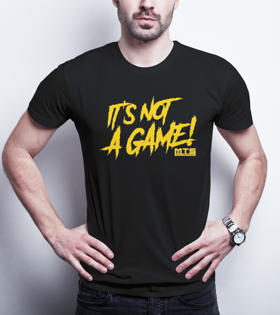 MTS Nutrition It's Not A Game T-Shirt