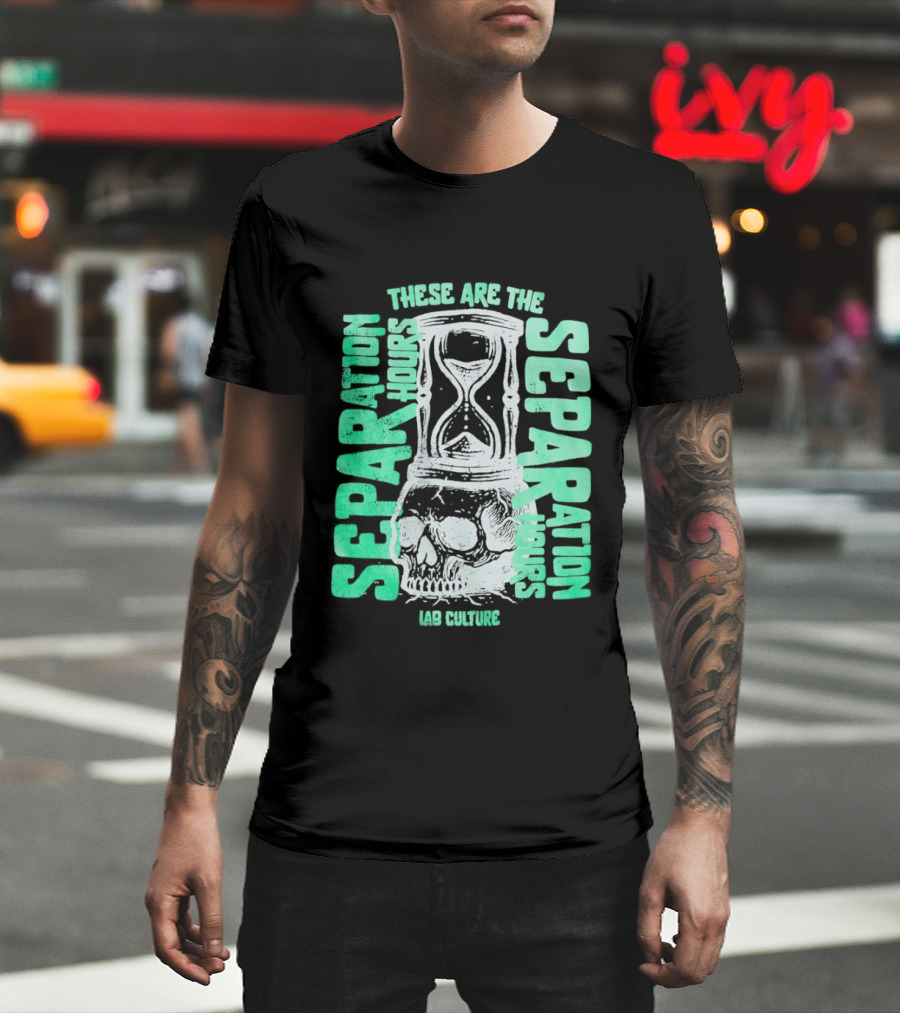 These Are The Separation Hours Lab Culture Skull Hourglass T-Shirt