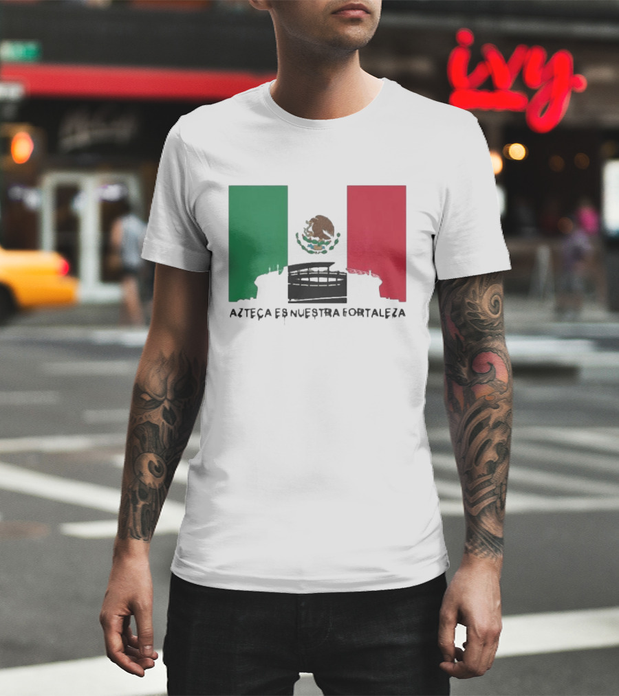 Azteca Es Nuestra Fortaleza Estadio Bandera México T-Shirt