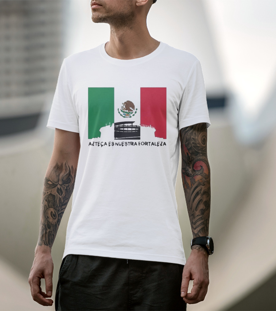 Azteca Es Nuestra Fortaleza Estadio Bandera México T-Shirt