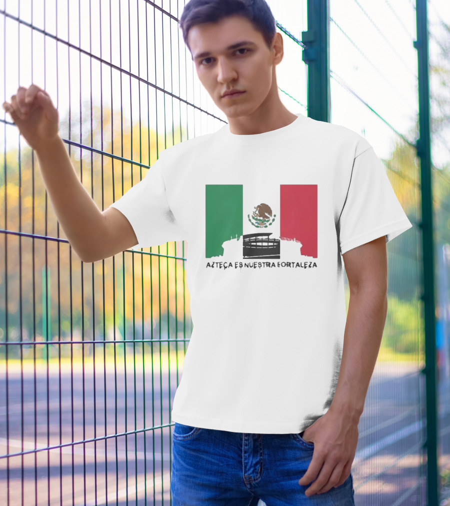 Azteca Es Nuestra Fortaleza Estadio Bandera México T-Shirt