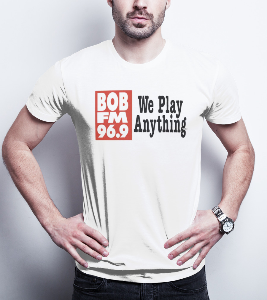 BOB FM 96.9 We Play Anything Radio Station T-Shirt