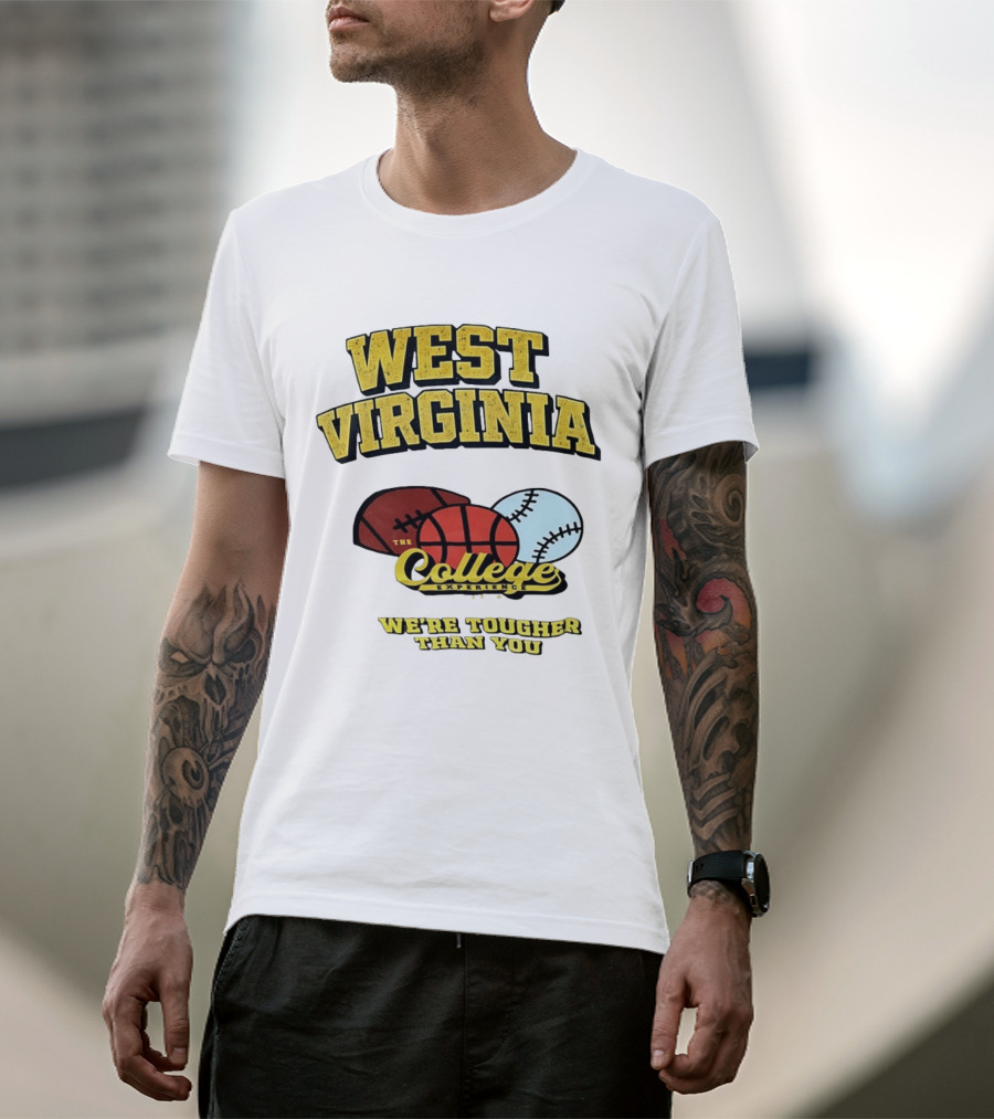 West Virginia Mountaineers The College Experience We're Tougher Than You Sports Balls T-Shirt