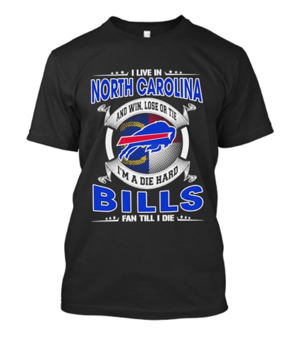 North Carolina Bills Fan Till I Die Buffalo Bills Loyal Supporter T-Shirt
