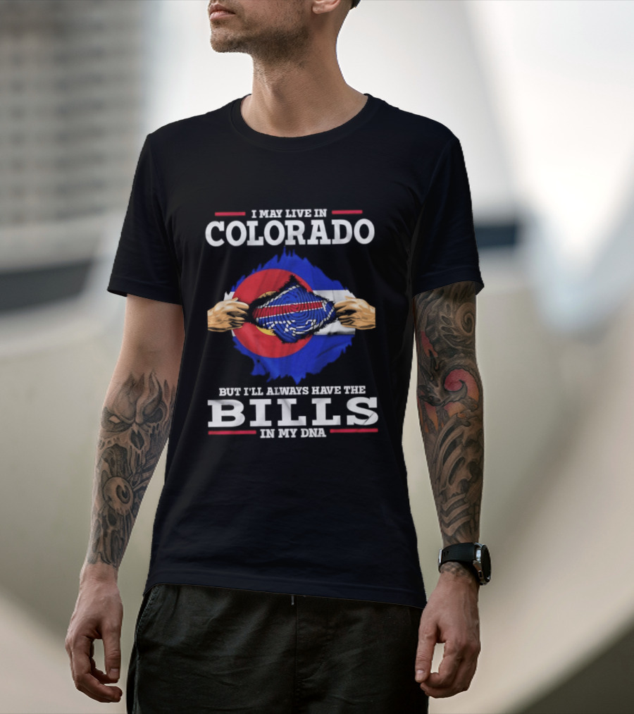 Colorado Living Always Have The Bills In My DNA T-Shirt