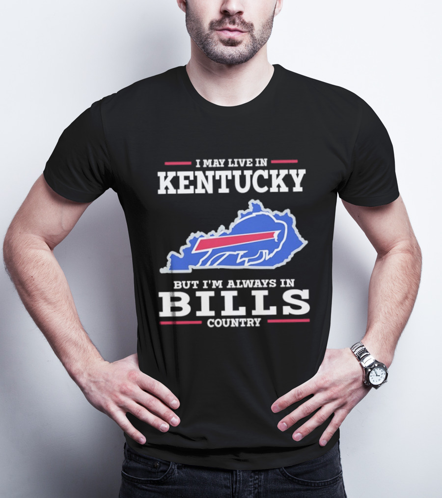 I May Live In Kentucky But I'm Always In Bills Country Buffalo Map T-Shirt