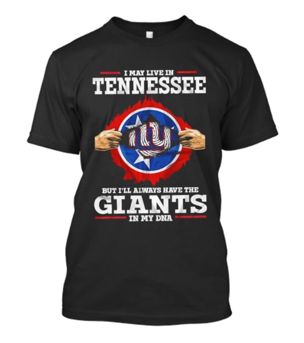 Tennessee Resident With New York Giants Loyalty DNA T-Shirt