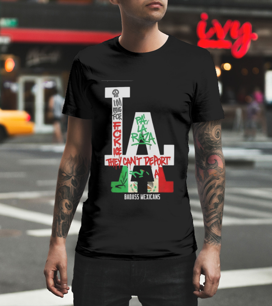 F**k ICE Pa La Raza They Can't Deport Badass Mexicans T-Shirt