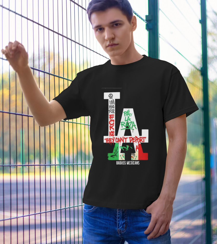 F**k ICE Pa La Raza They Can't Deport Badass Mexicans T-Shirt