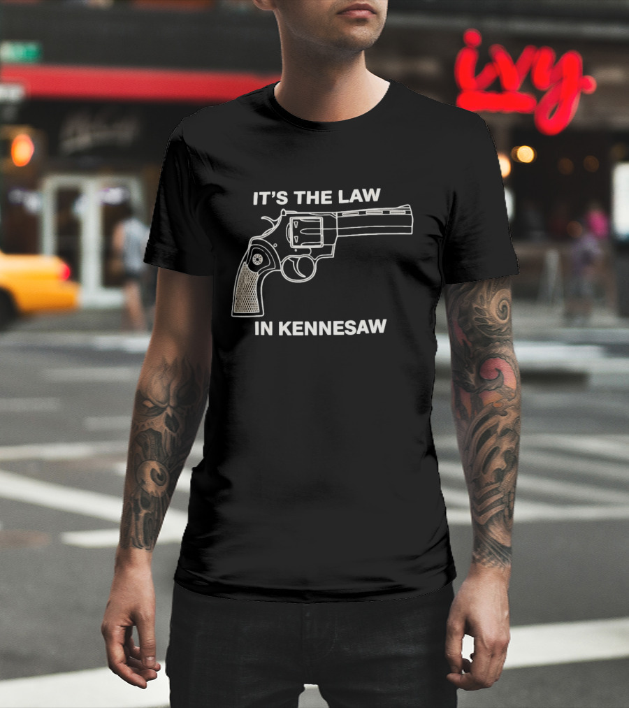 It's The Law In Kennesaw Revolver Firearm Pro Gun Rights Novelty T-Shirt