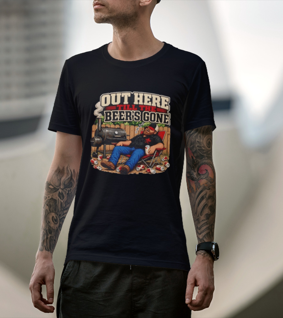 Out Here Till The Beer's Gone BBQ Grilling Enthusiast Funny Relaxation Scene T-Shirt