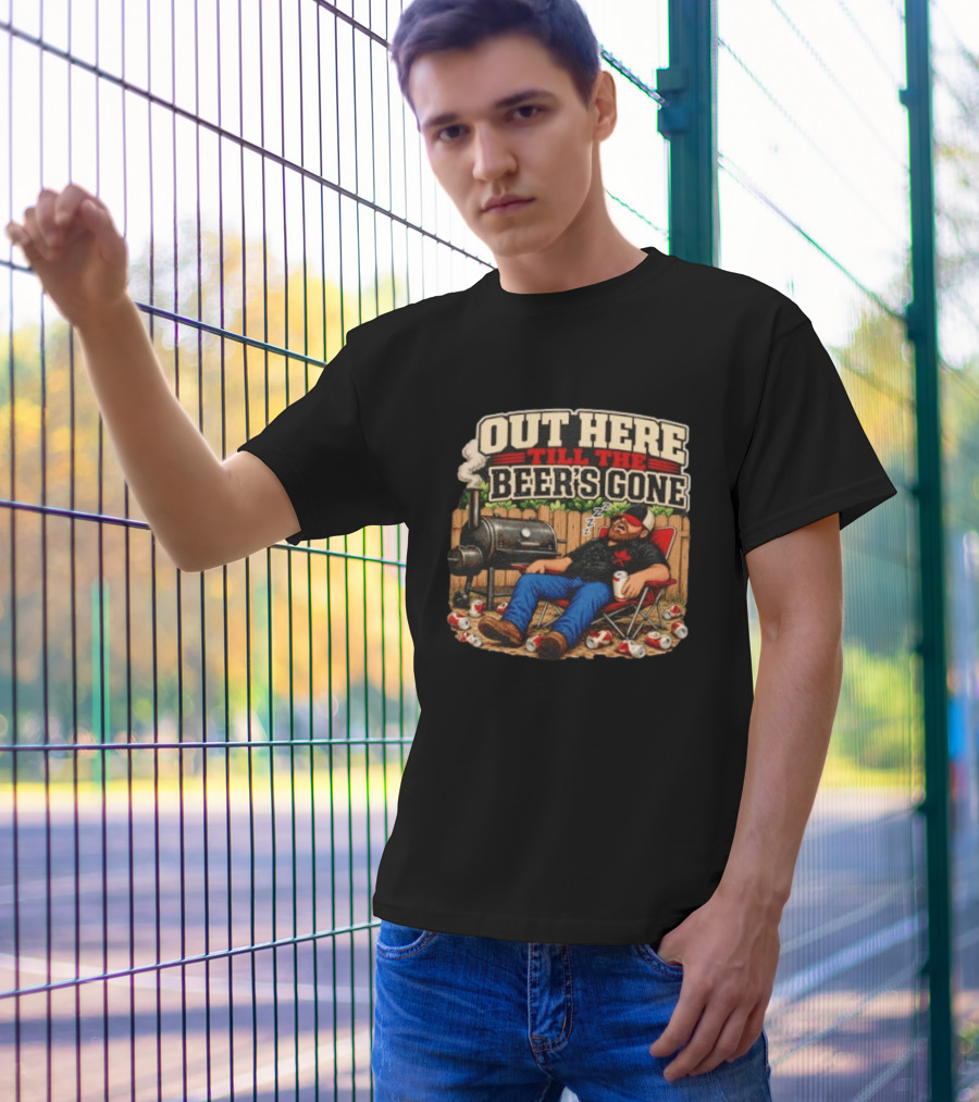 Out Here Till The Beer's Gone BBQ Grilling Enthusiast Funny Relaxation Scene T-Shirt
