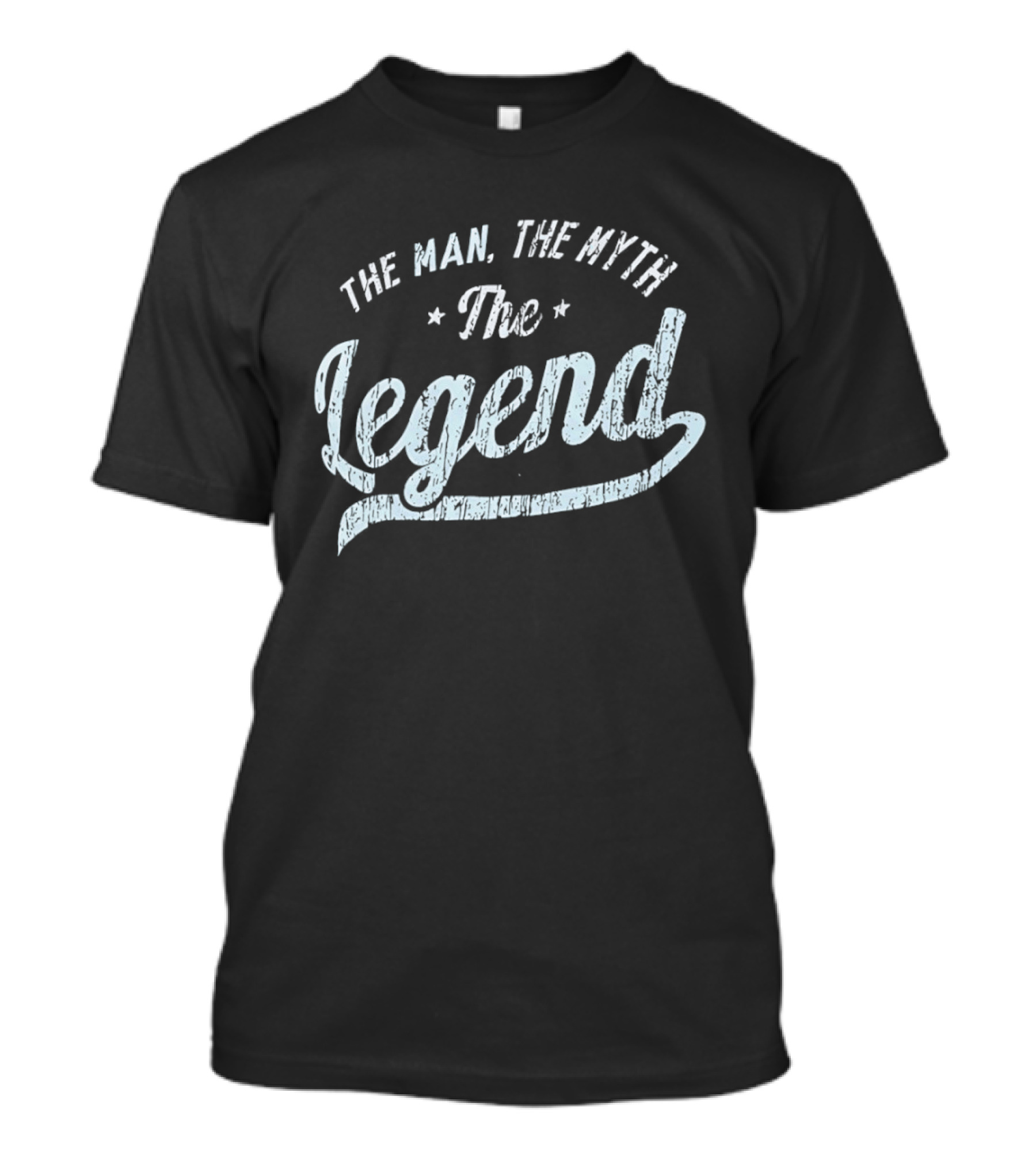 The Man The Myth The Legend T-Shirt