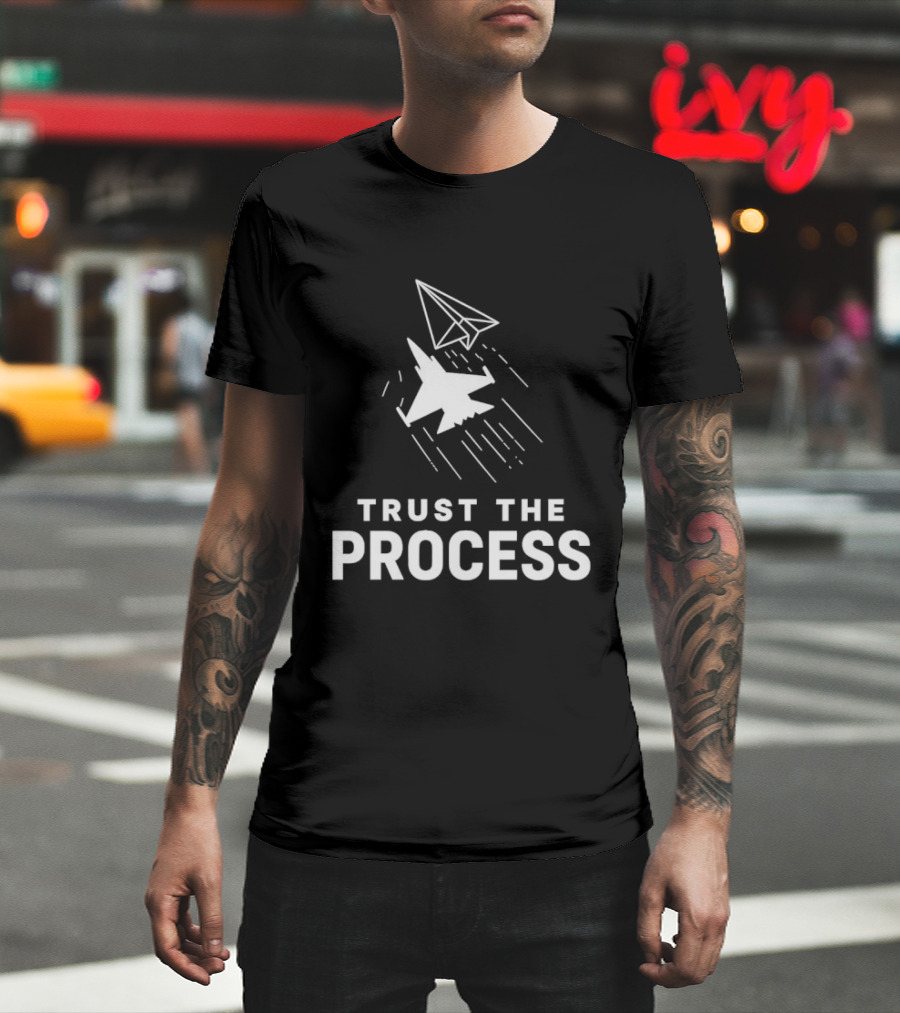Trust The Process Fighter Jet Paper Airplane T-Shirt