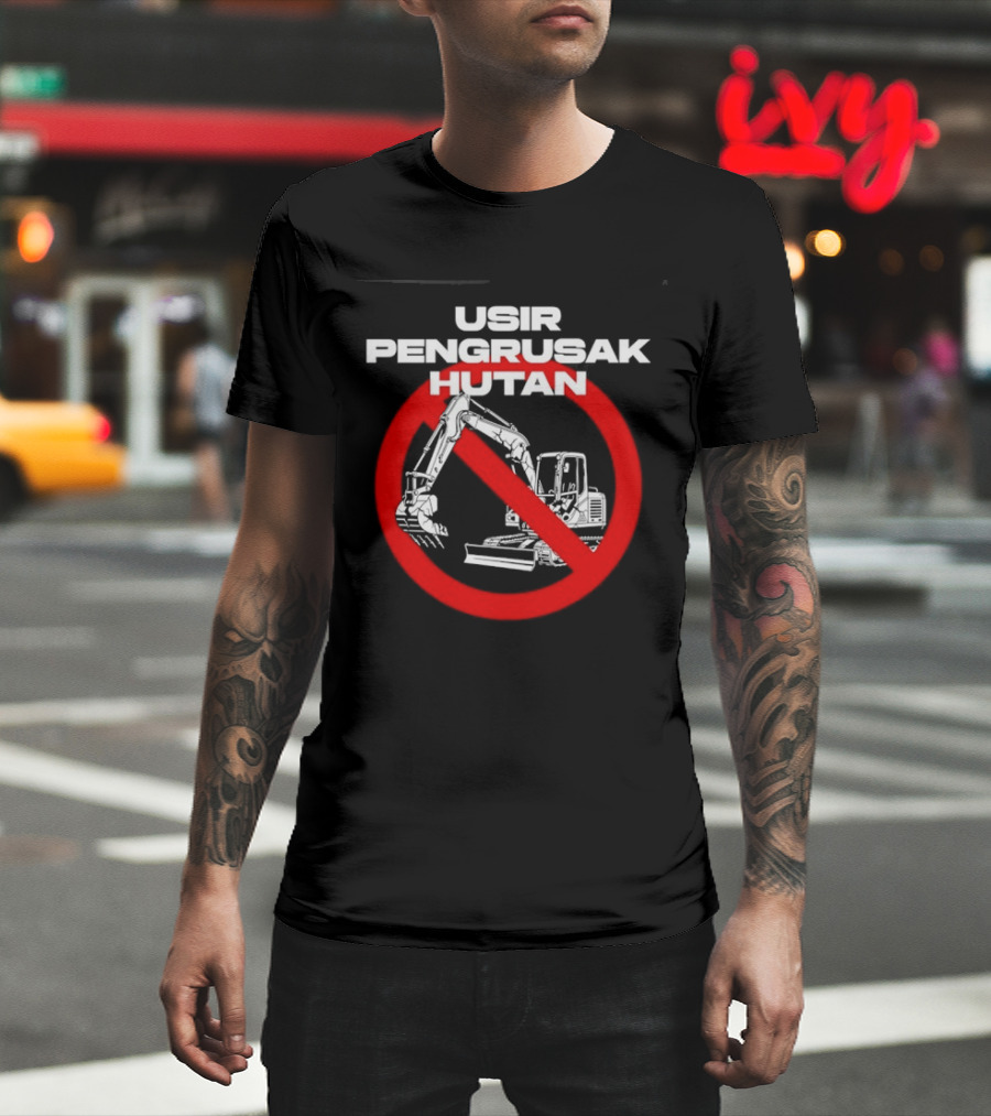 Usir Pengrusak Hutan Deforestation Environment Bulldozer Prohibition T-Shirt