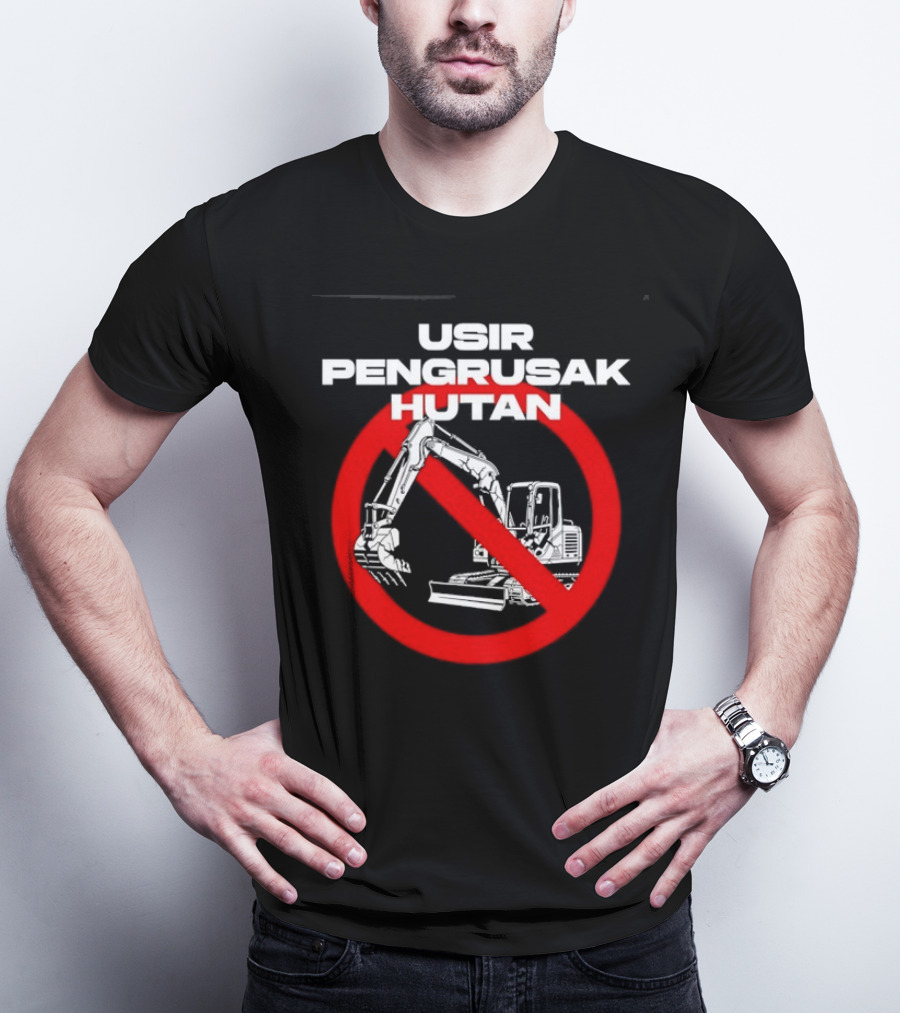 Usir Pengrusak Hutan Deforestation Environment Bulldozer Prohibition T-Shirt