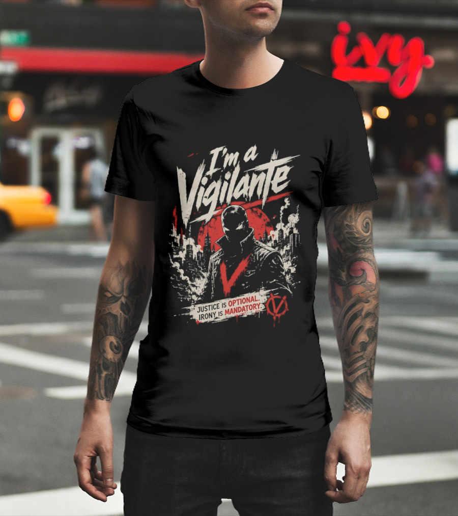 I'm A Vigilante Justice Optional Irony Mandatory V For Vendetta T-Shirt