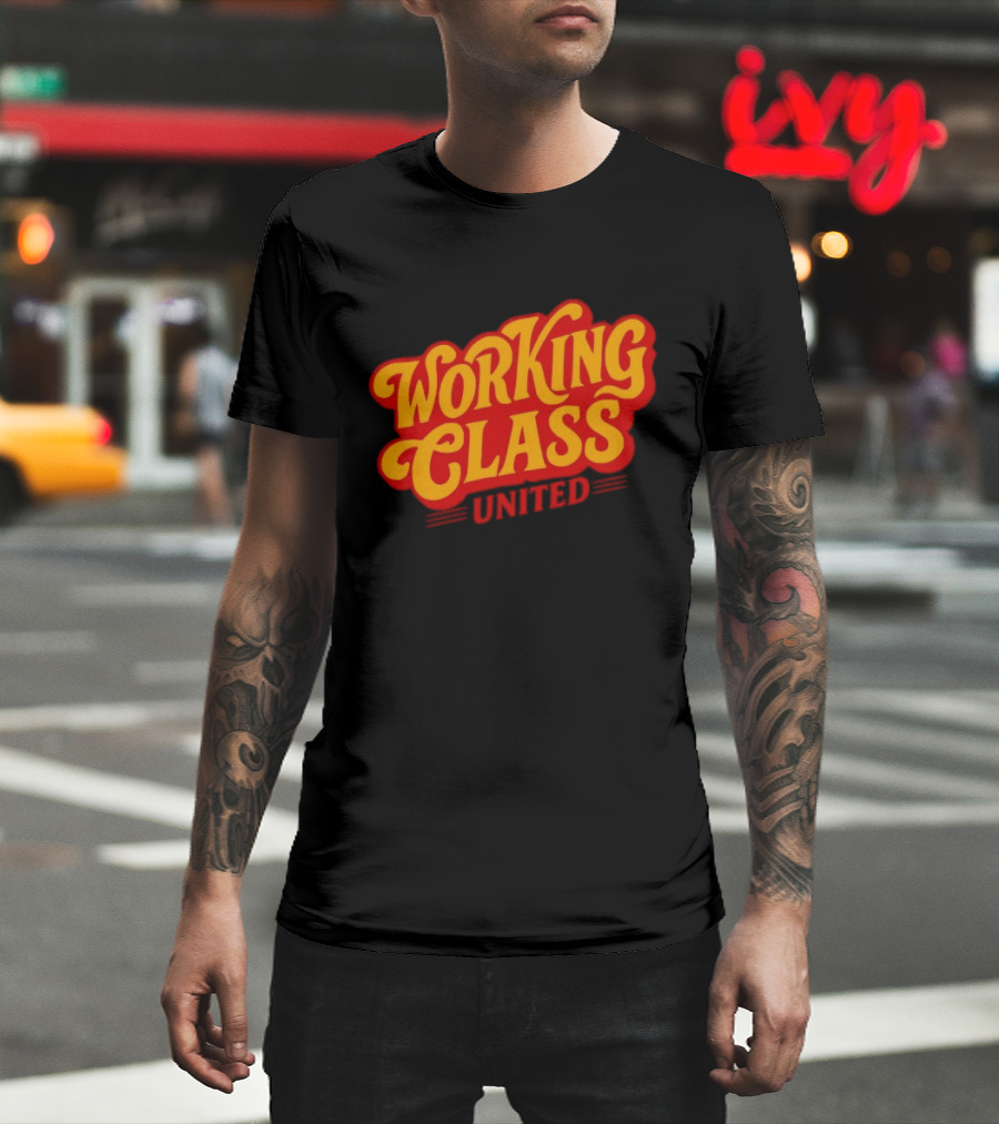 Working Class United Labor Union Workers Rights T-Shirt