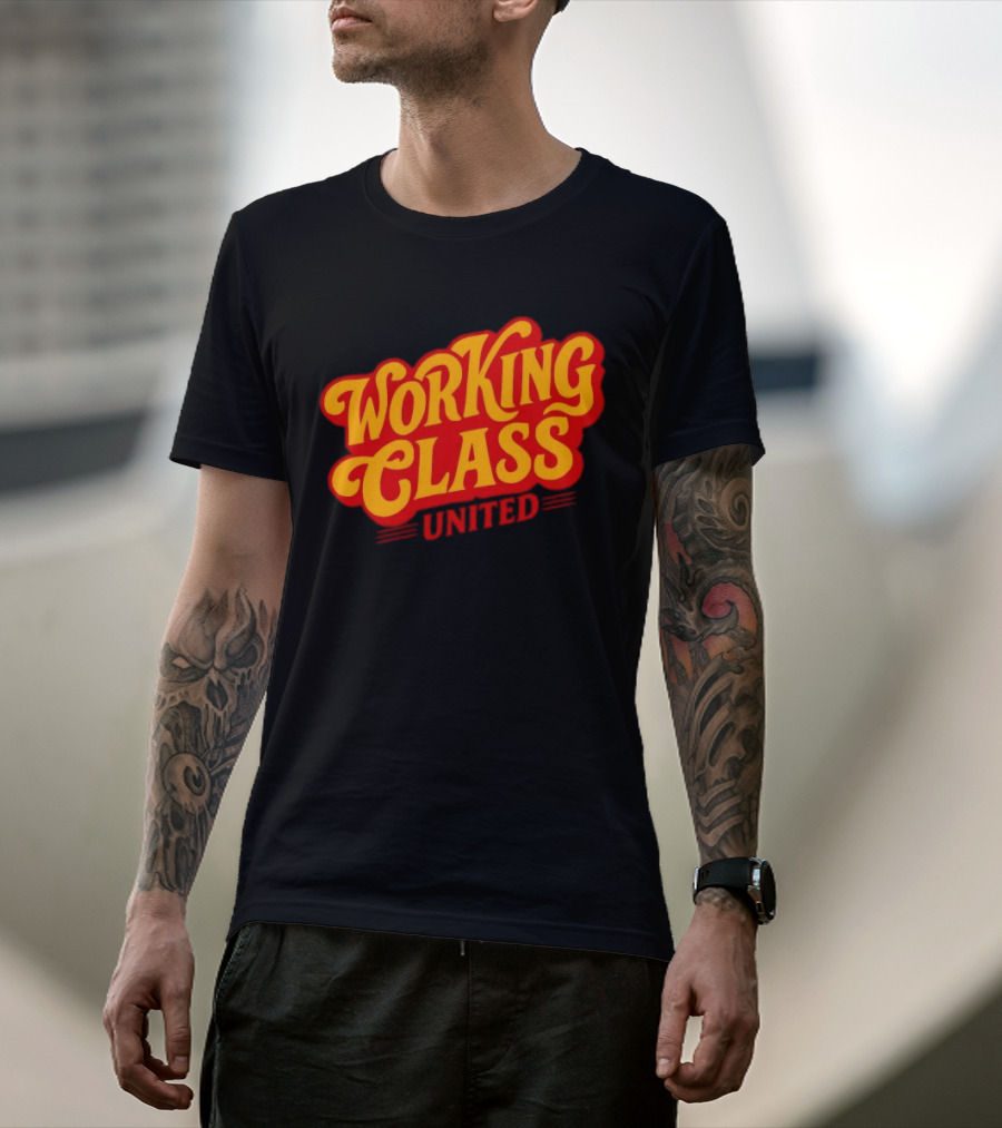 Working Class United Labor Union Workers Rights T-Shirt