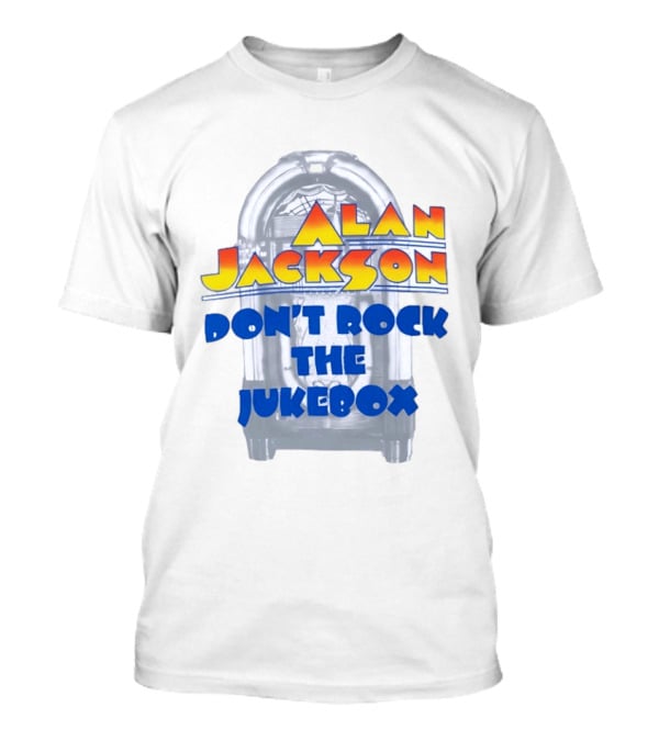 Alan Jackson Don't Rock The Jukebox T-Shirt