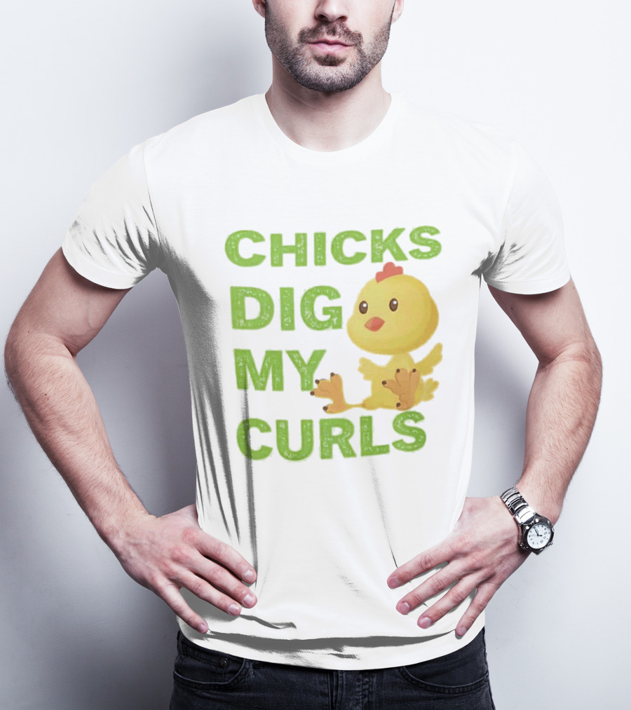 CHICKS DIG MY CURLS Cute Yellow Chick T-Shirt