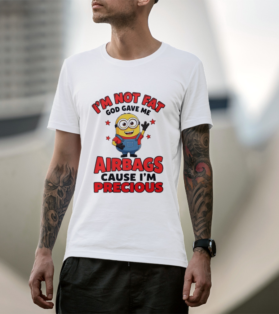 Minion I'm Not Fat God Gave Me Airbags Cause I'm Precious T-Shirt