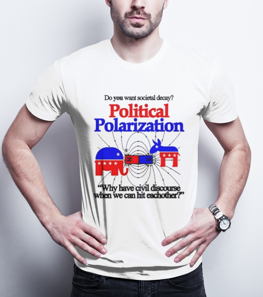 Do You Want Societal Decay Political Polarization Elephant Donkey Why Have Civil Discourse When We Can Hit Each Other T-Shirt
