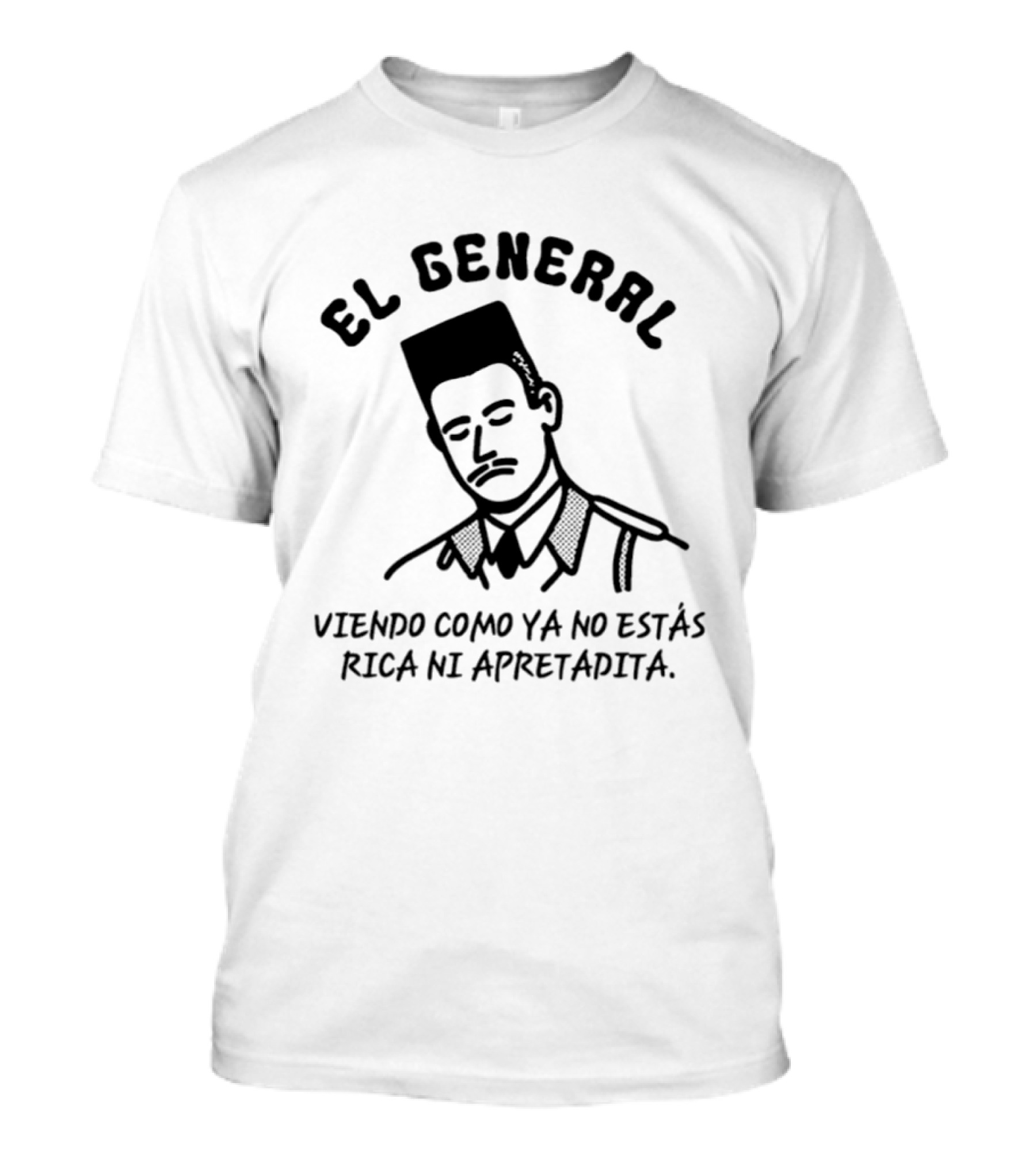 El General Viendo Como Ya No Estás Rica Ni Apretadita Retro Military T-Shirt