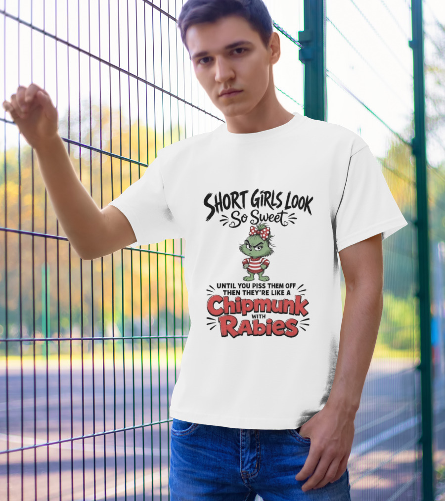 Short Girls Look So Sweet Until They're Chipmunk Rabies T-Shirt