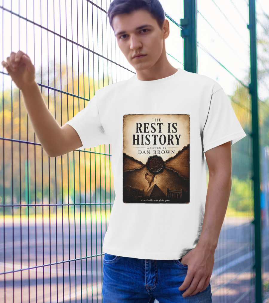 The Rest Is History Written By Dan Brown A Veritable Tour Of The Past With Pyramid And Ancient Architecture T-Shirt