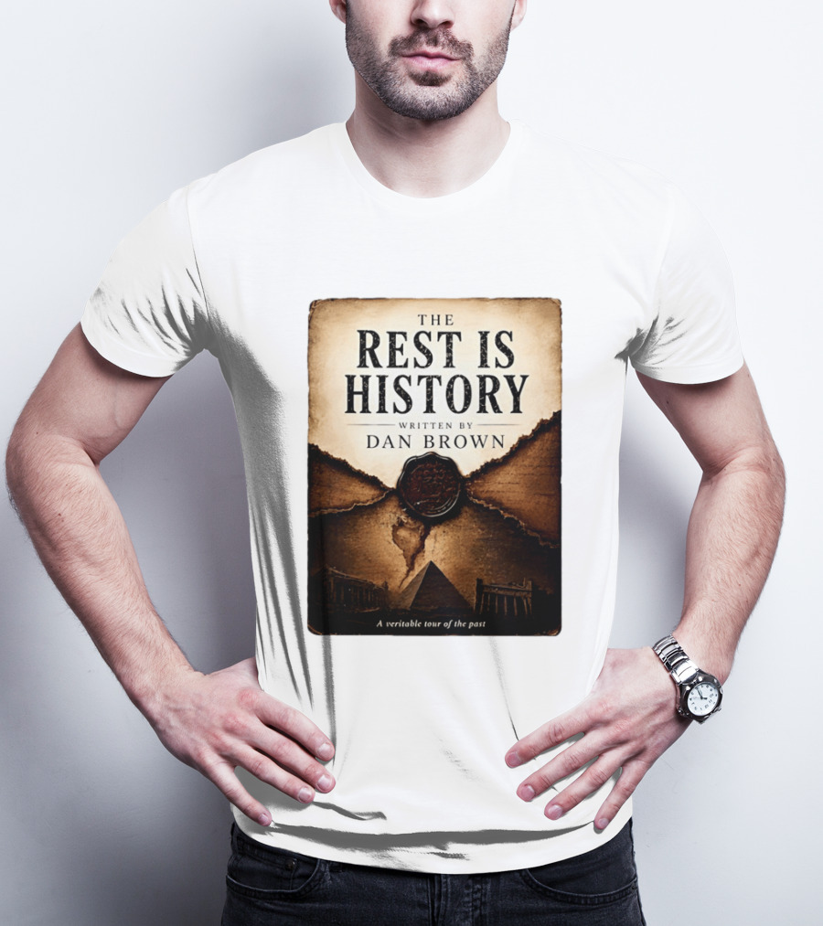 The Rest Is History Written By Dan Brown A Veritable Tour Of The Past With Pyramid And Ancient Architecture T-Shirt