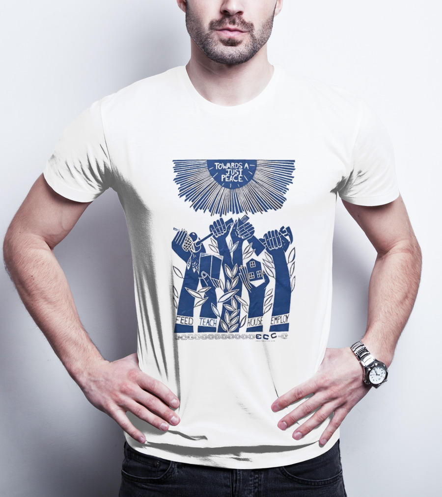 Towards A Just Peace Feed Teach House Employ ECC Hands Holding Tools And House T-Shirt