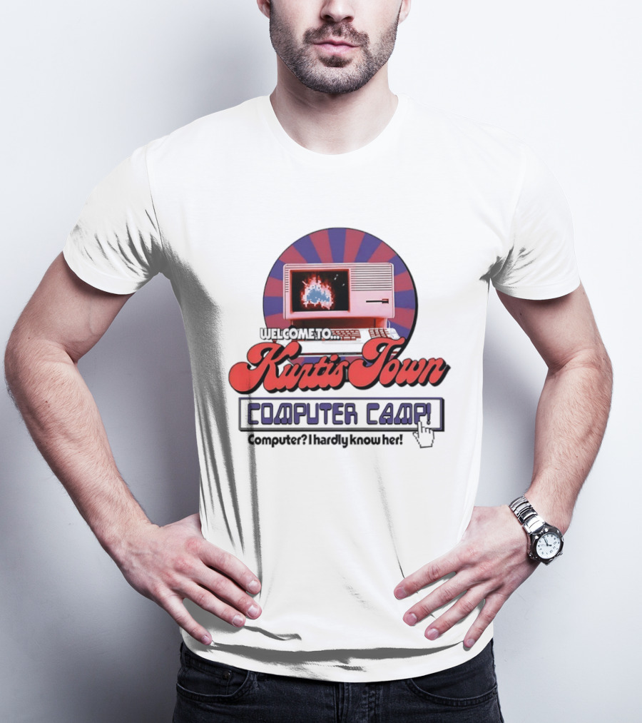 Welcome To Kurtis Town Computer Camp Computer I Hardly Know Her Retro 80s T-Shirt
